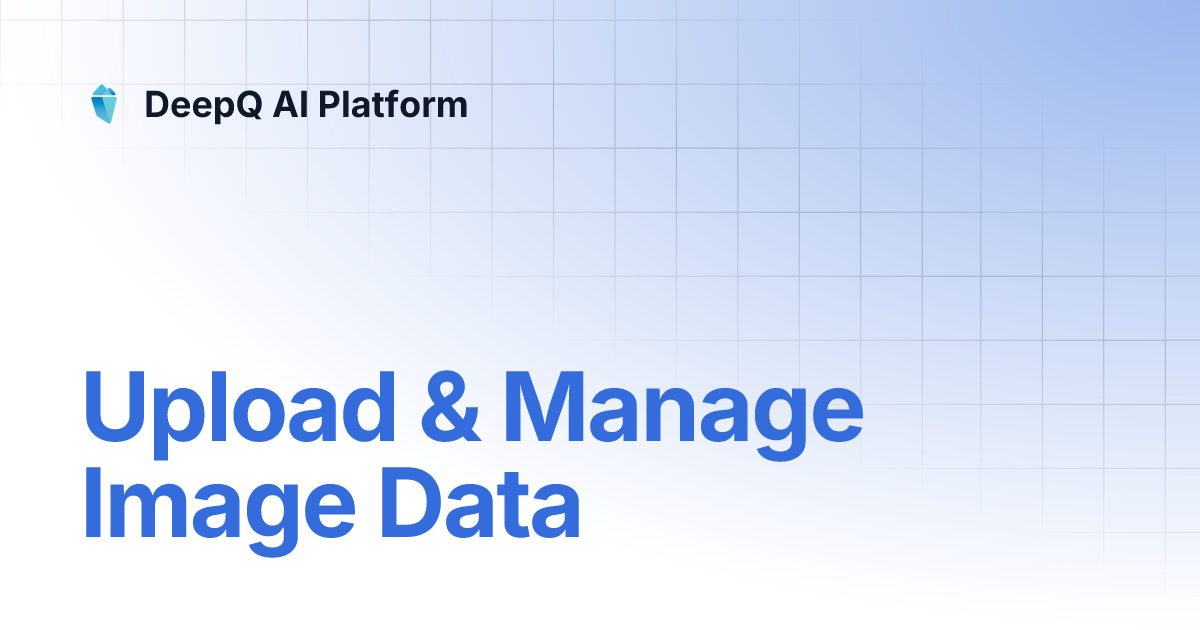 Upload & Manage Image Data | DeepQ AI Platform