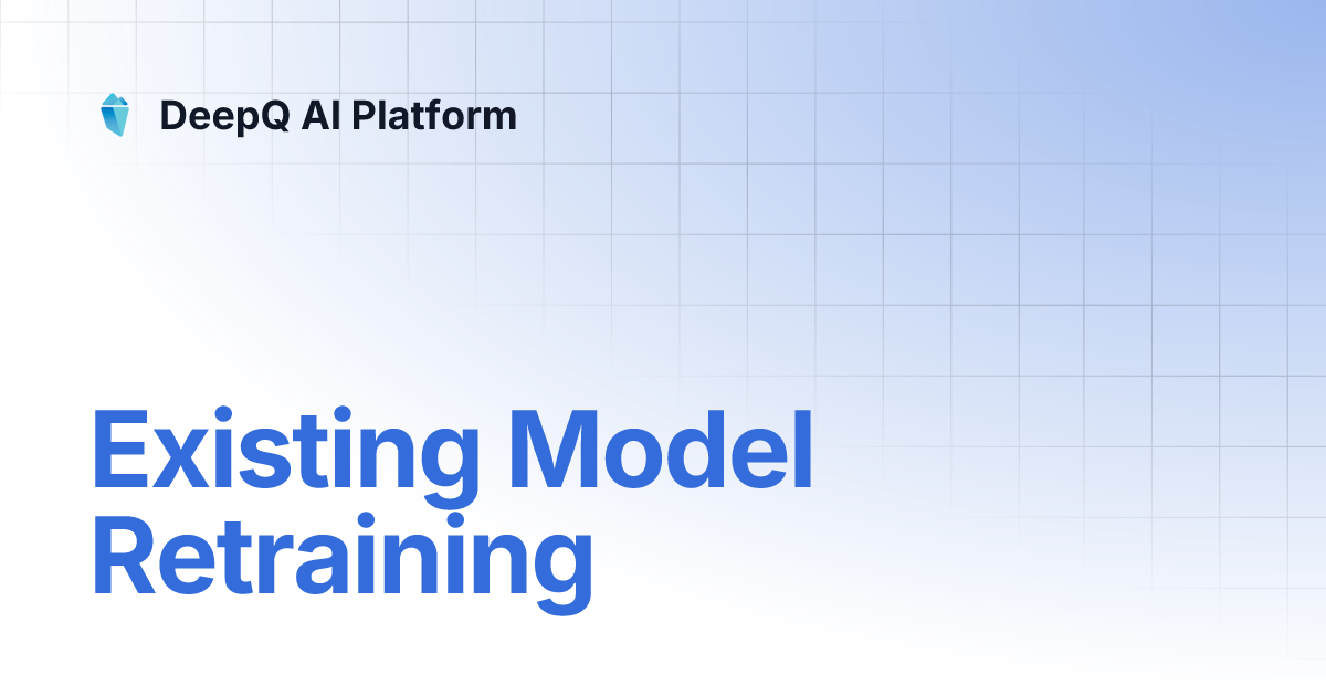 Existing Model Retraining | DeepQ AI Platform