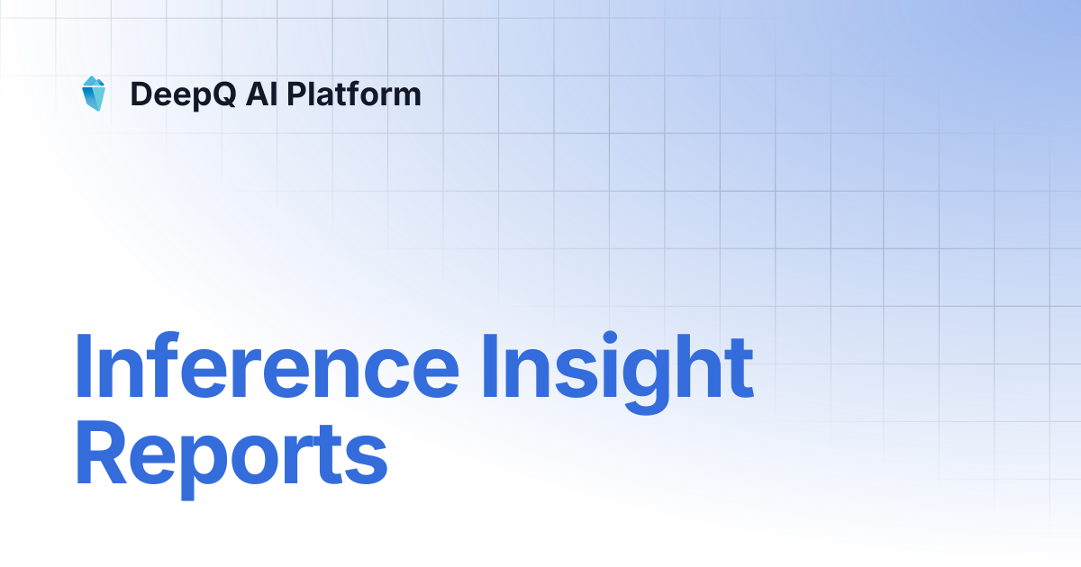 Inference Insight Reports | DeepQ AI Platform