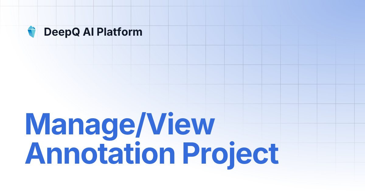 Manage/View Annotation Project | DeepQ AI Platform